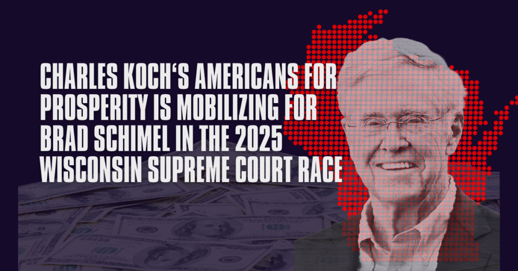 Charles Koch’s Americans for Prosperity Is Mobilizing for Brad Schimel ...